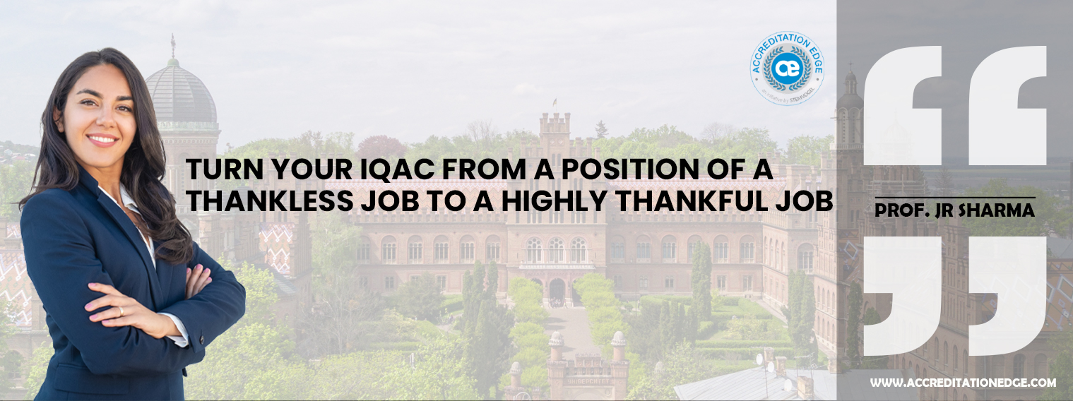 Turn your IQAC from a position of a thankless job to a highly thankful ...